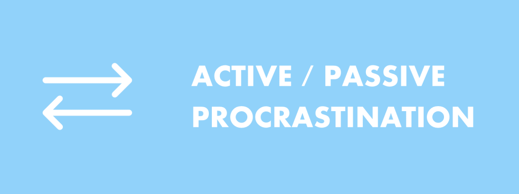 Active and Passive Procrastination: Definitions, Examples, Differences, and Criticisms – Solving ...