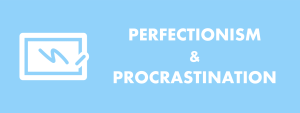 Perfectionism and Procrastination: How They’re Connected and What to Do ...