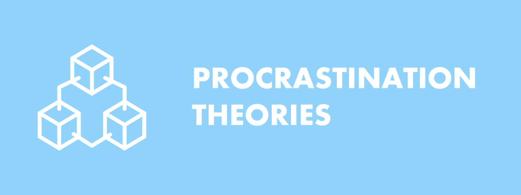 Procrastination Theories: The Psychological Frameworks for Explaining ...