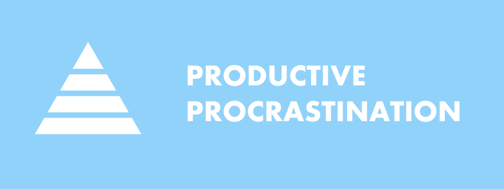 Productive Procrastination: How to Procrastinate in a Structured Way ...