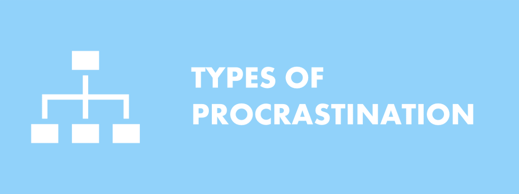 Procrastination Types: Understanding the Different Ways People ...
